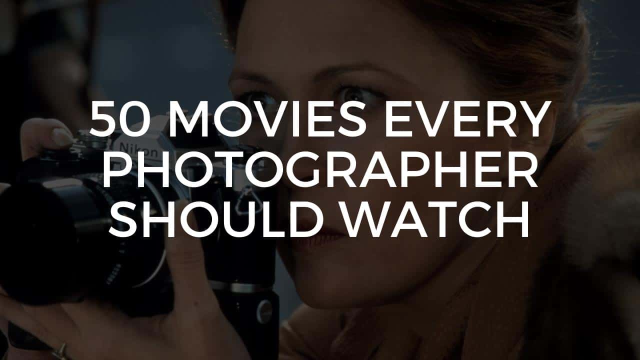 50 Movies Every Photographer Should Watch - Photogpedia
